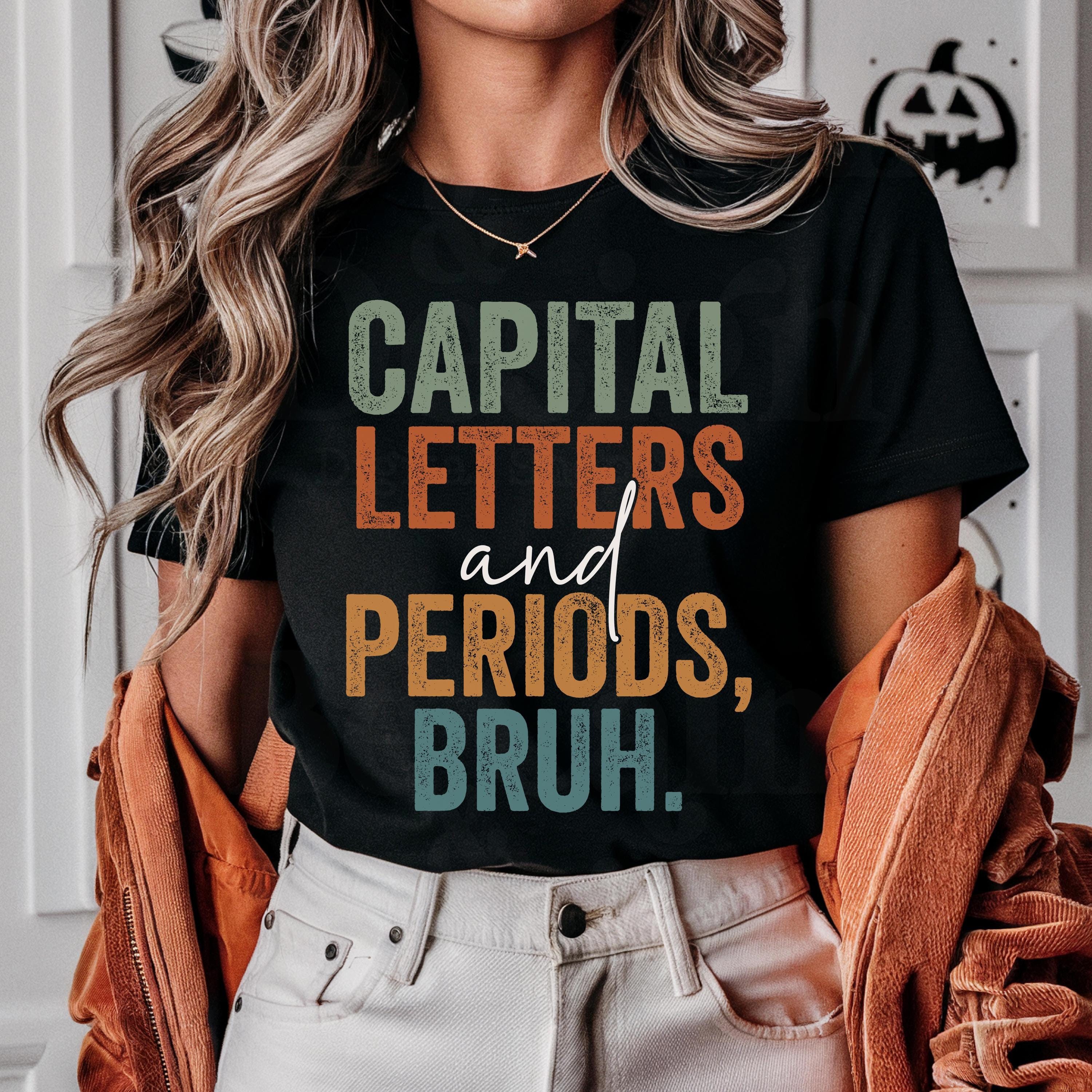 Capital Letters and Periods Bruh PNG, Funny Grammar Png, Funny Teacher ...