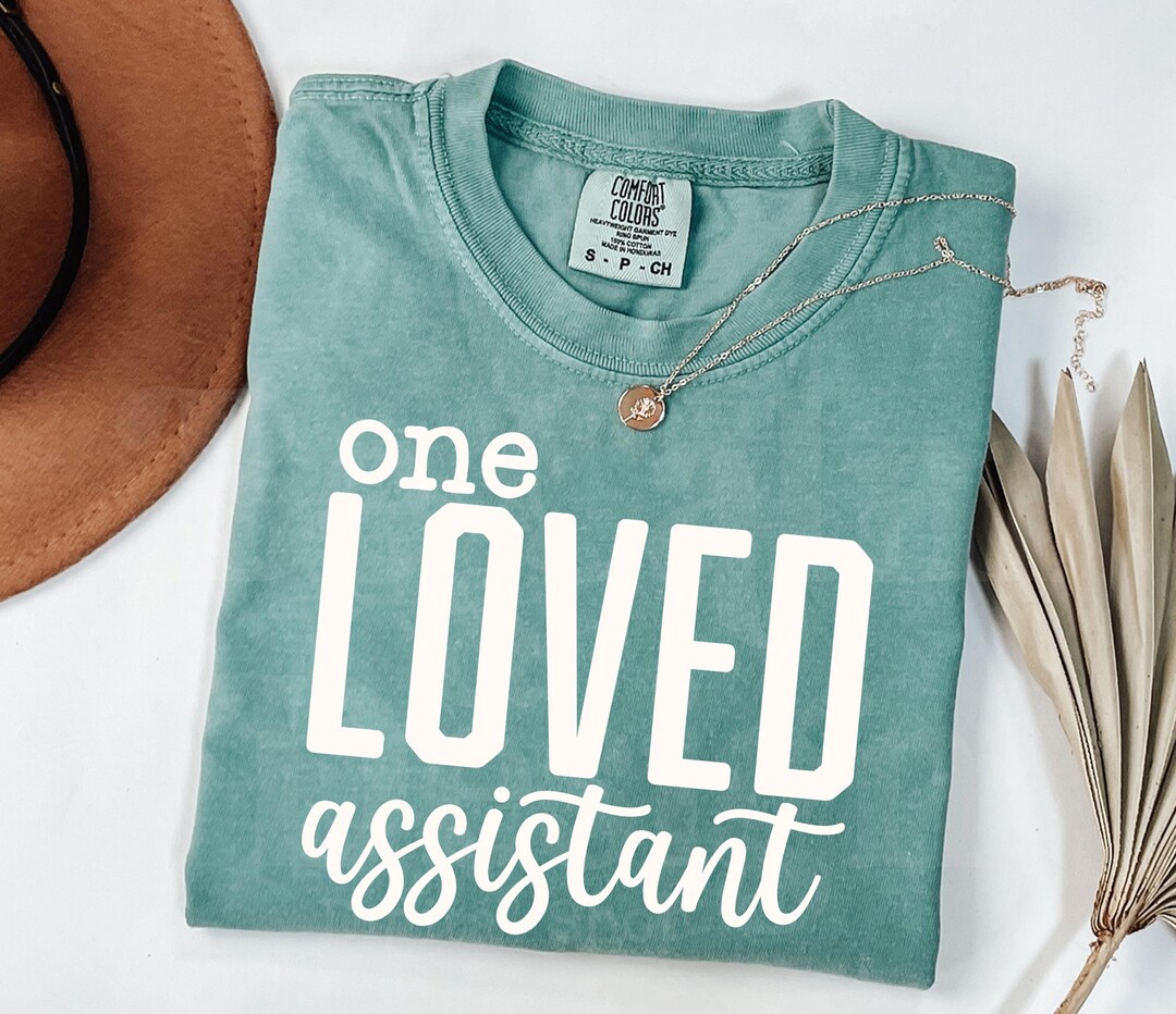 One Loved Assistant PNG: Appreciation Gift, School Assistant Shirt ...