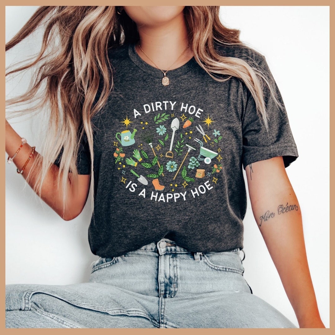 Gardener T Shirt, Funny Plant Lover Shirt, Farmer T Shirt, Dirty Hoe is ...