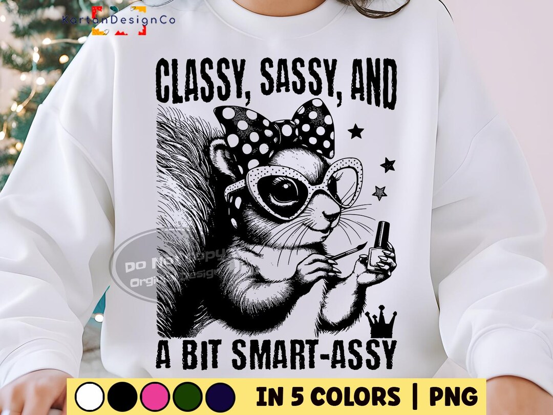 Classy Sassy and A Bit Smart Assy Funny Squirrel PNG | Adult Humor PNG ...