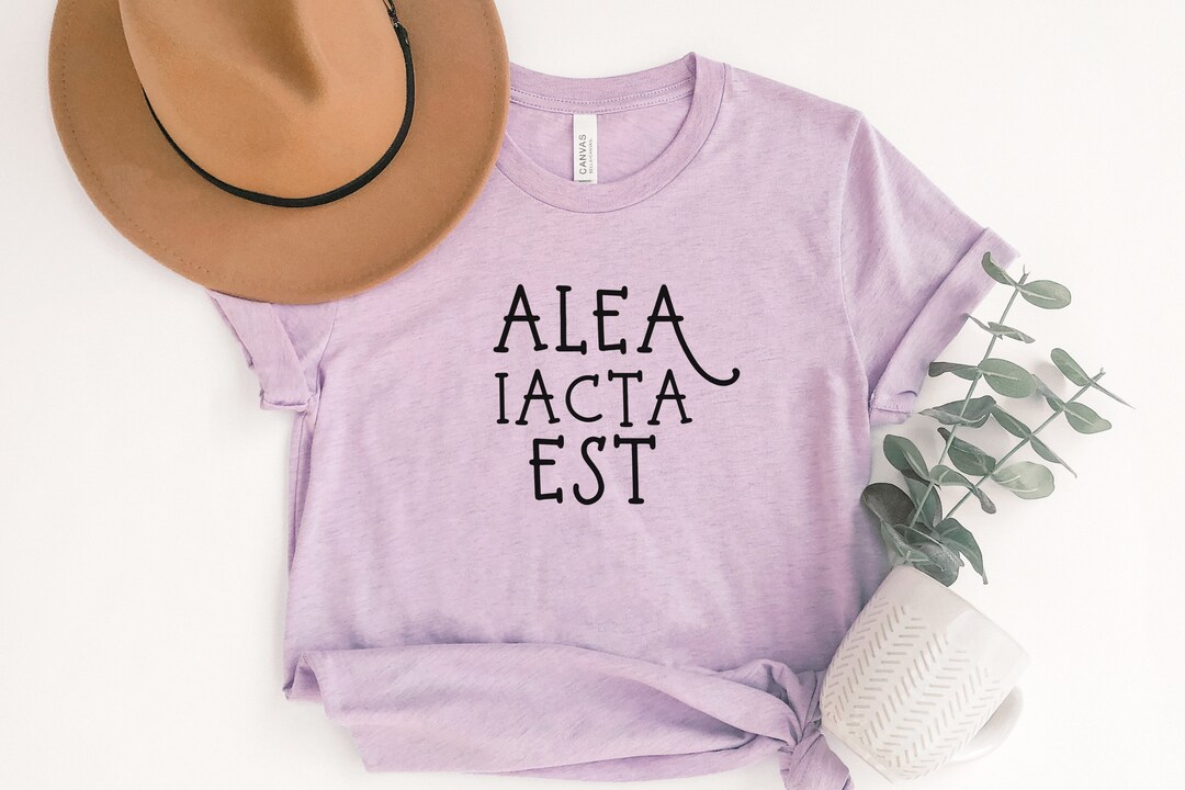 Alea Iacta Est Shirt, the Die is Cast, Latin Shirt, Latin Phrase, Latin ...