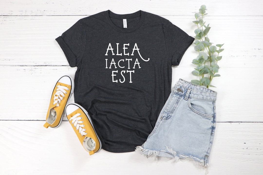 Alea Iacta Est Shirt, the Die is Cast, Latin Shirt, Latin Phrase, Latin ...