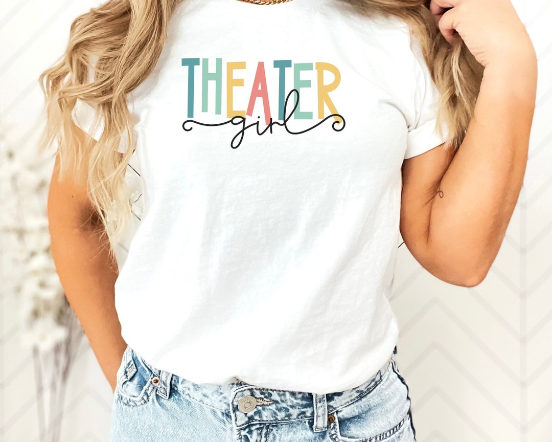 Theater Girl Shirt, Musical Theater Gift Theater Lover Shirt Gift for ...