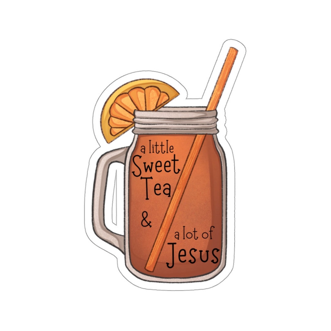Sweet Tea and Jesus Sticker - Etsy