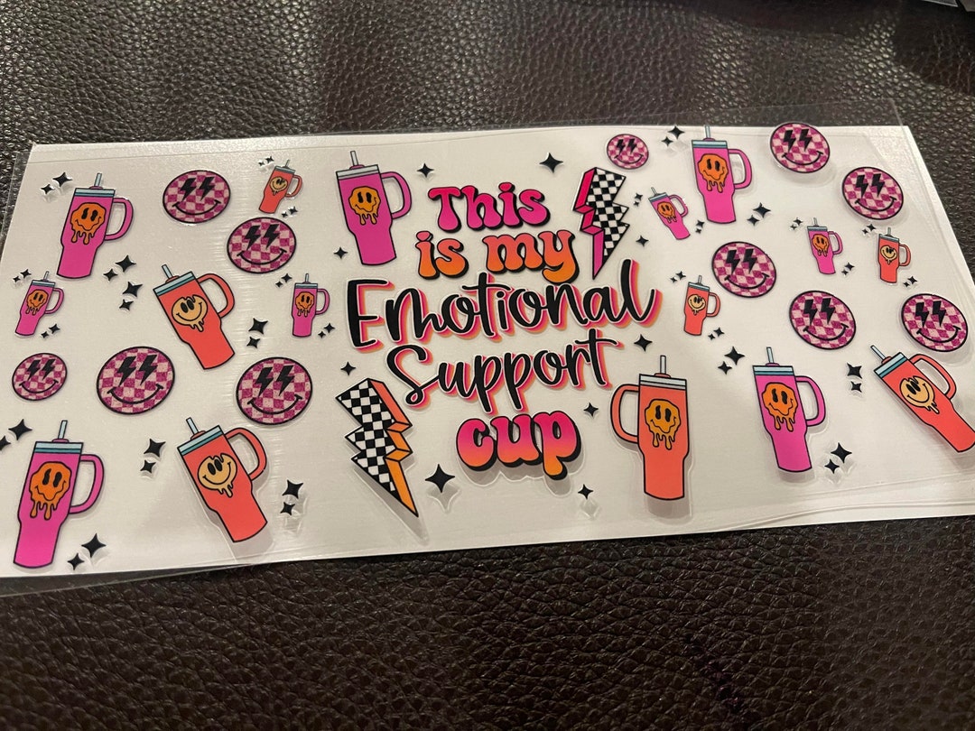 This is My Emotional Support Cup UV DTF Transfer, 16 Oz Libbey Size - Etsy