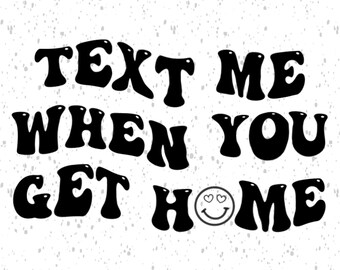 Text Me When You Get Home Png - Etsy
