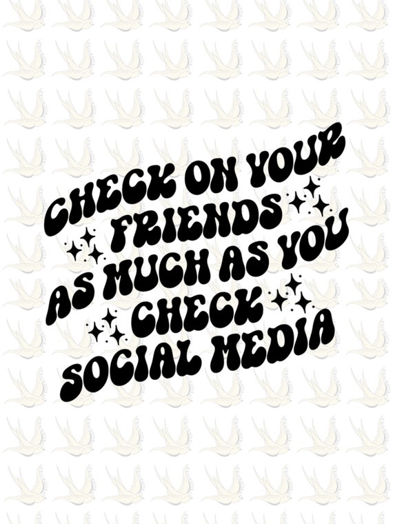 Check on Your Friends Png/mental Health Png/social Media PNG - Etsy