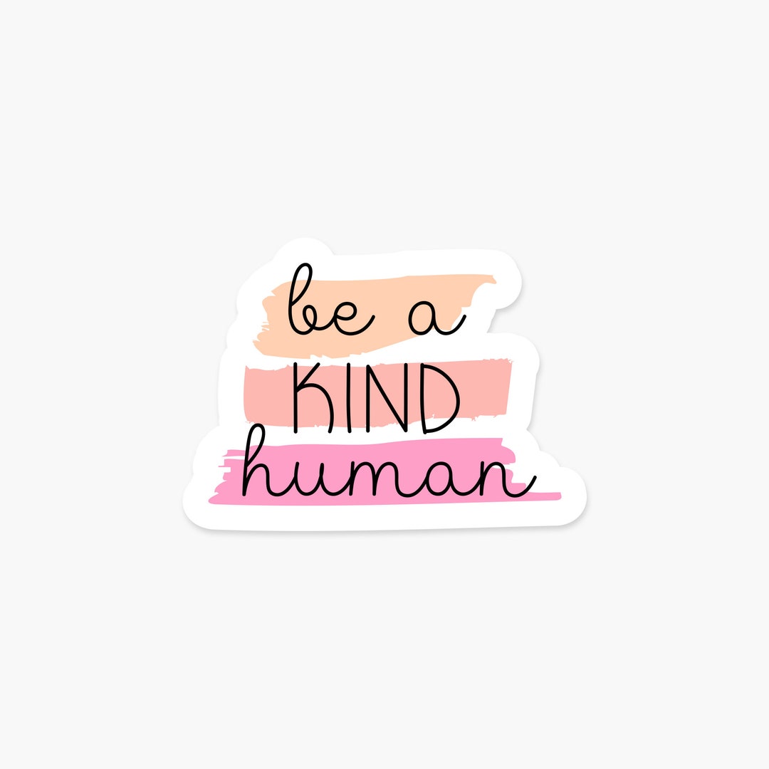 Be A Kind Human Motivational Sticker - Etsy