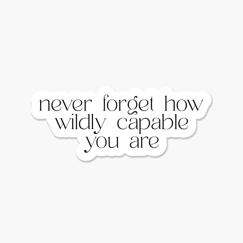Never Forget How Wildly Capable You Are - Everyday Sticker - Etsy