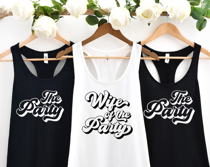 Wife of the Party Tank Tops, the Party Tank Tops, Bachelorette Party ...