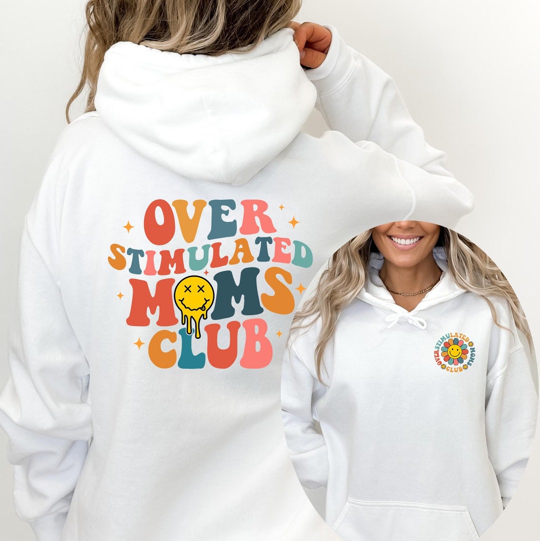Over Stimulated Moms Club Hoodie, Positive Affirmation Hoodie, Moms ...