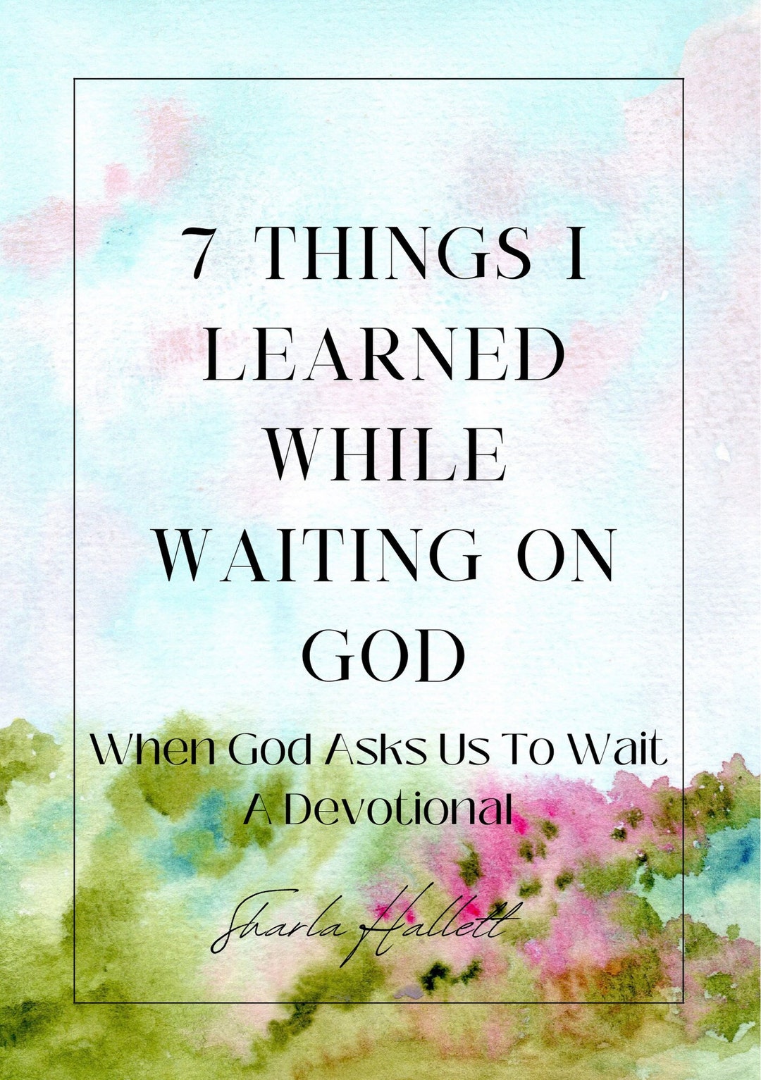 7 Things I Learned While Waiting on God - A Daily Devotional That Can ...