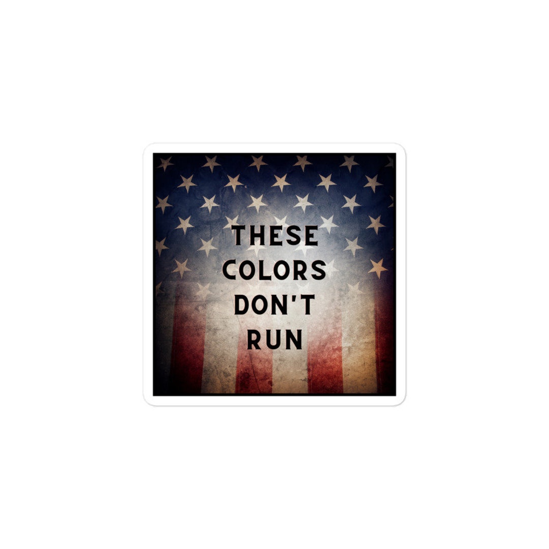 These Colors Don't Run Sticker | Patriotic Sticker | America Sticker ...
