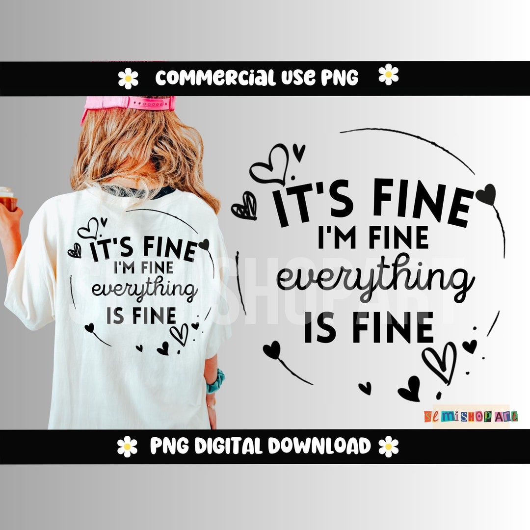 It's Fine I'm Fine Everything is Fine Svg,funny Quote Saying Svg,for ...
