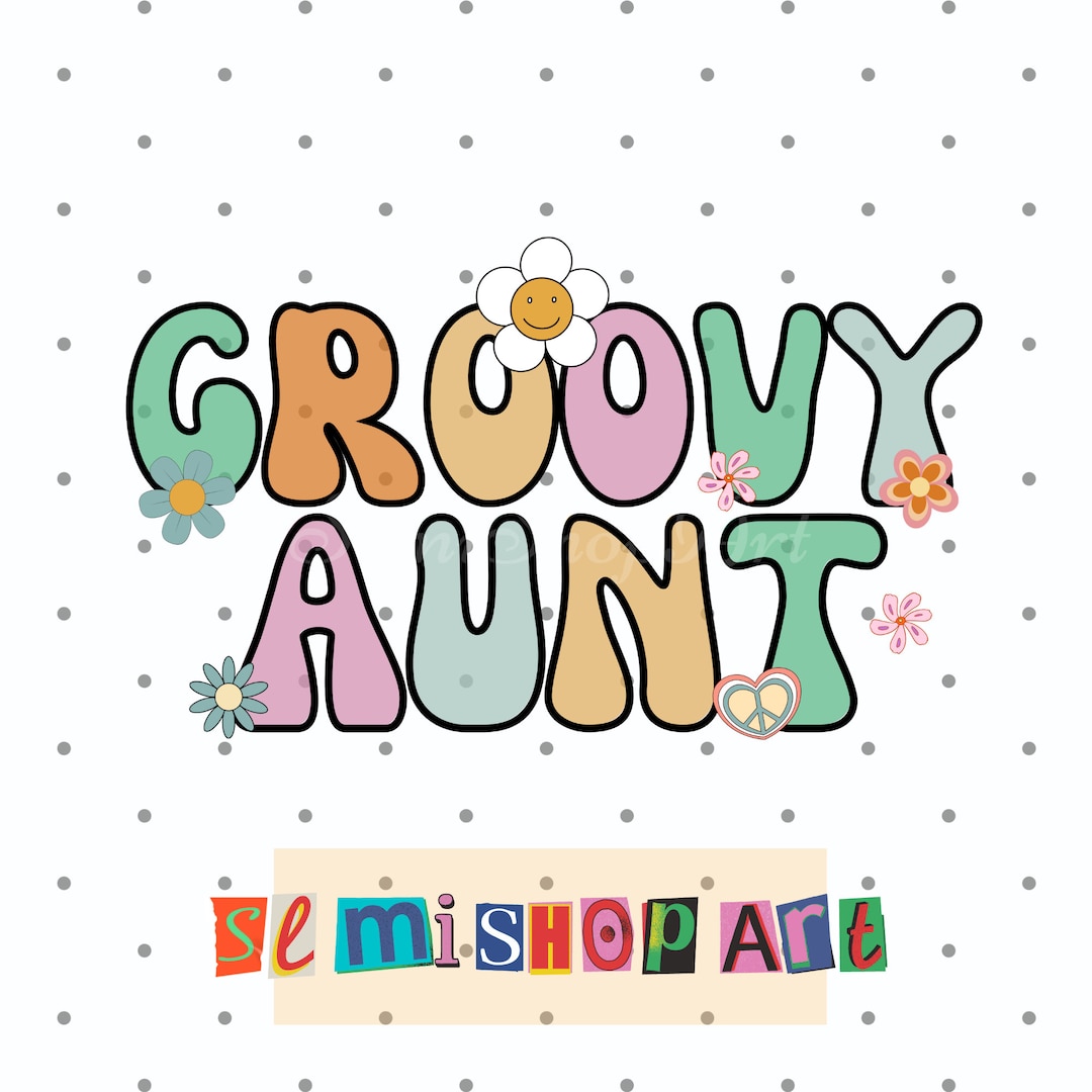Groovy Aunt Png Groovy Aunt Shirt Retro Aunt Design Stay Groovy Png-be ...