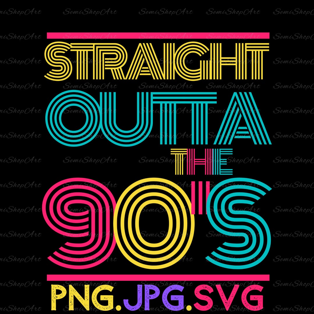 Straight Outta the 90's Pngtake Me Back to the 90s - Etsy