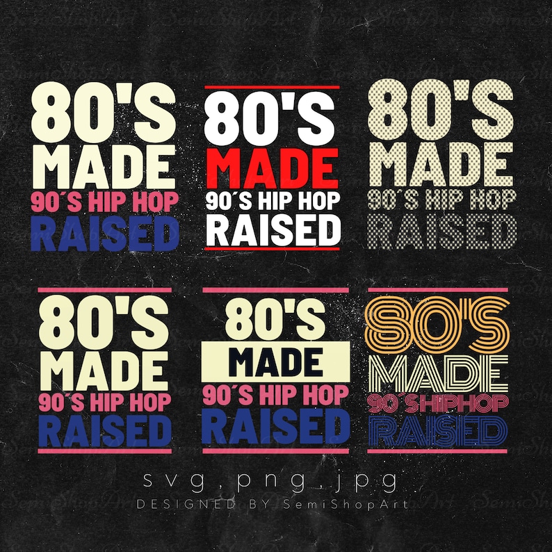 80's Made 90's Hip Hop Raised Png,80s Baby 90s Made Me,i Love 80s Svg,80s Retro Tshirt, Svg ...