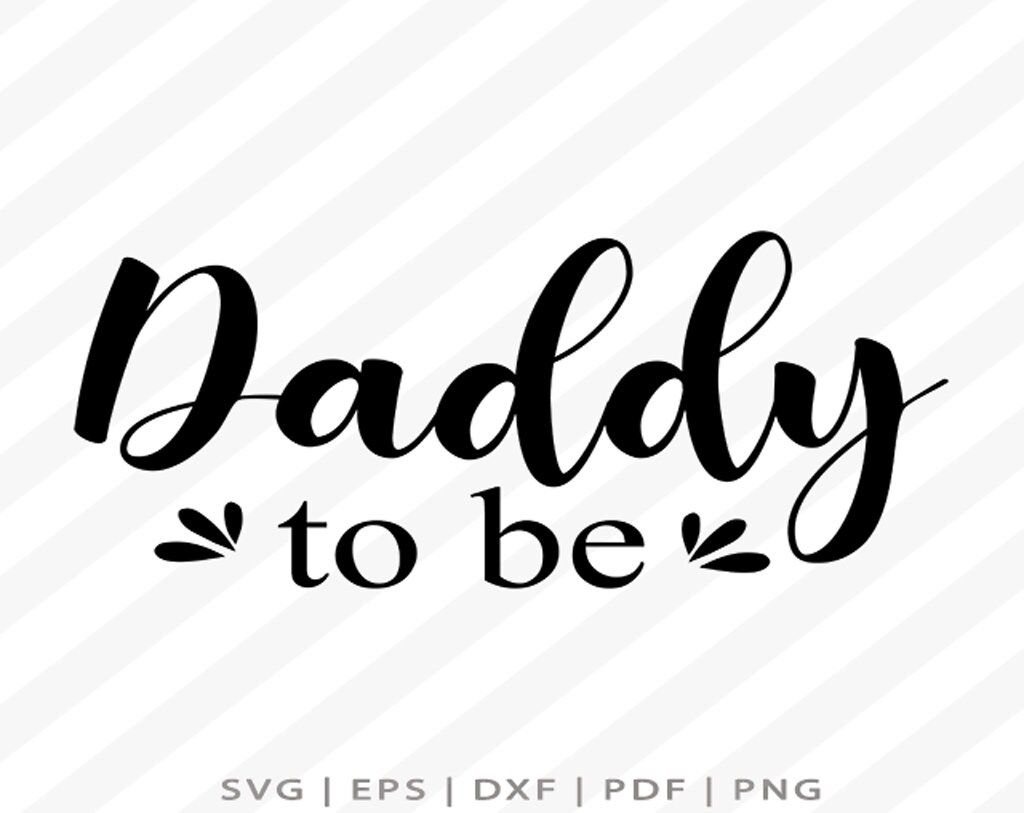 Daddy to Be DAD SVG Dad's SVG Cut Files Clip Art Png Commercial Use Svg ...