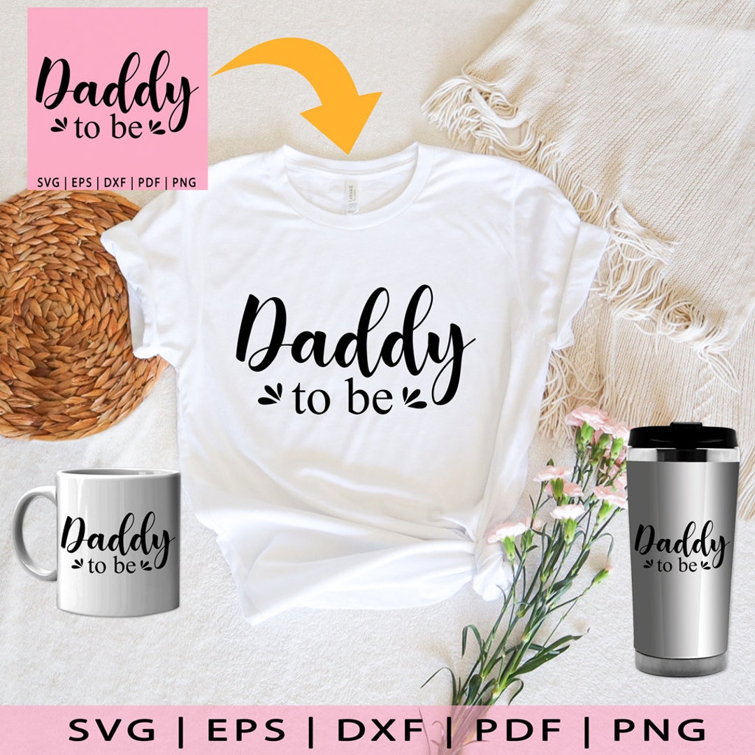 Daddy to Be DAD SVG Dad's SVG Cut Files Clip Art Png Commercial Use Svg ...