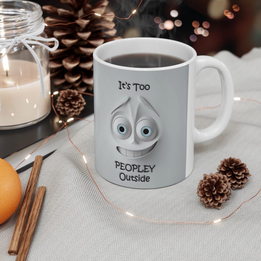 Funny It's Too Peopley Mug, Coffee Cup, Gift for Her, Christmas/birthday Gift, Funny Mugs - Etsy