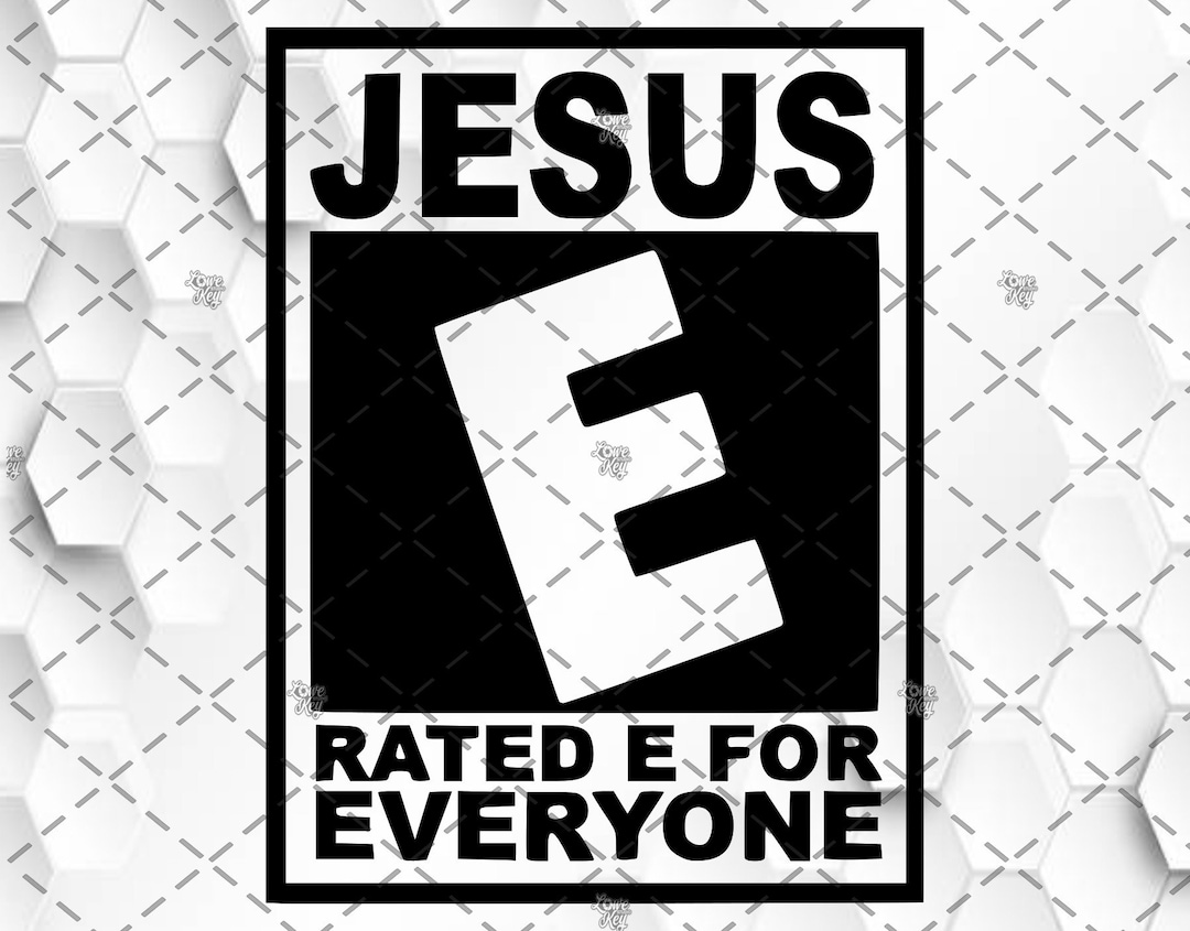 Jesus Rated E for Everyone SVG Files Instant Digital - Etsy