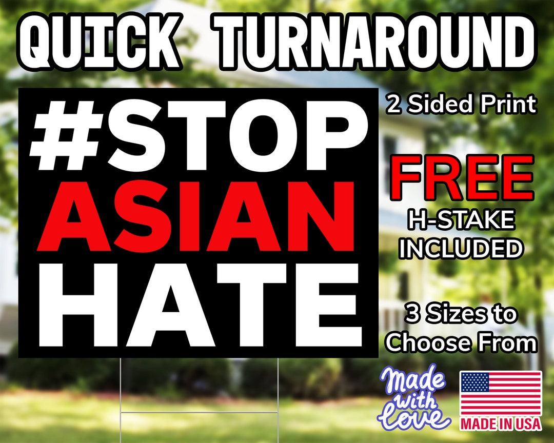 Stop Asian Hate Yard Sign, 3 Sizes, Free H-stake Included, Quick ...