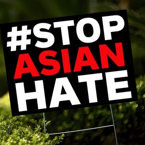 Stop Asian Hate Yard Sign, 3 Sizes, Free H-stake Included, Quick ...