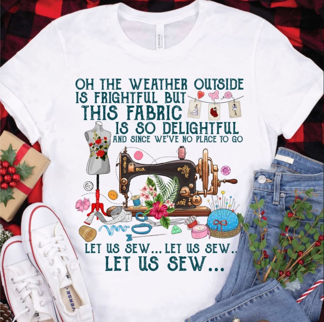 Oh the Weather Outside is Frightful but This Fabric is so Delightful and Since Weve No Place ...