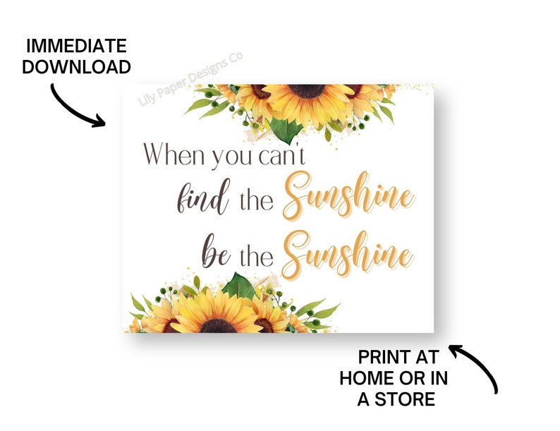 When You Can't Find the Sunshine, Be the Sunshine Sunflower Printable ...