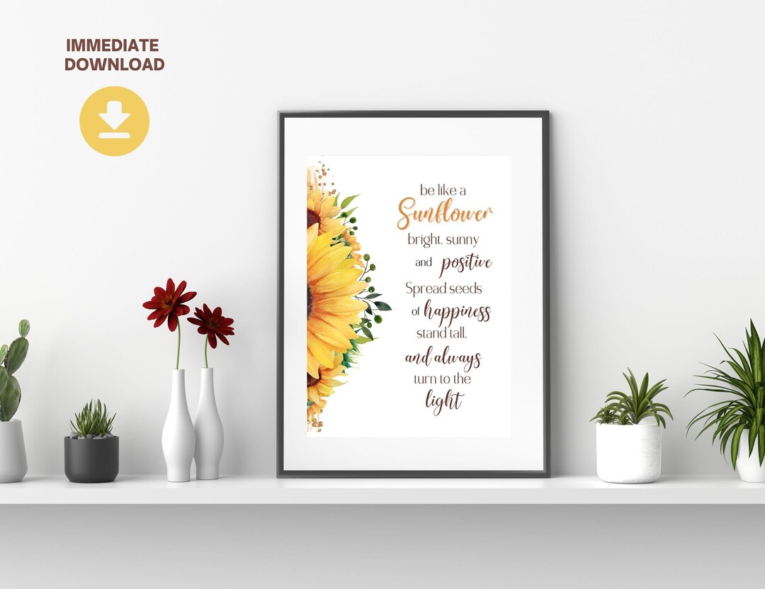 Be Like a Sunflower Printable - Bright, Sunny & Positive Quote Art ...