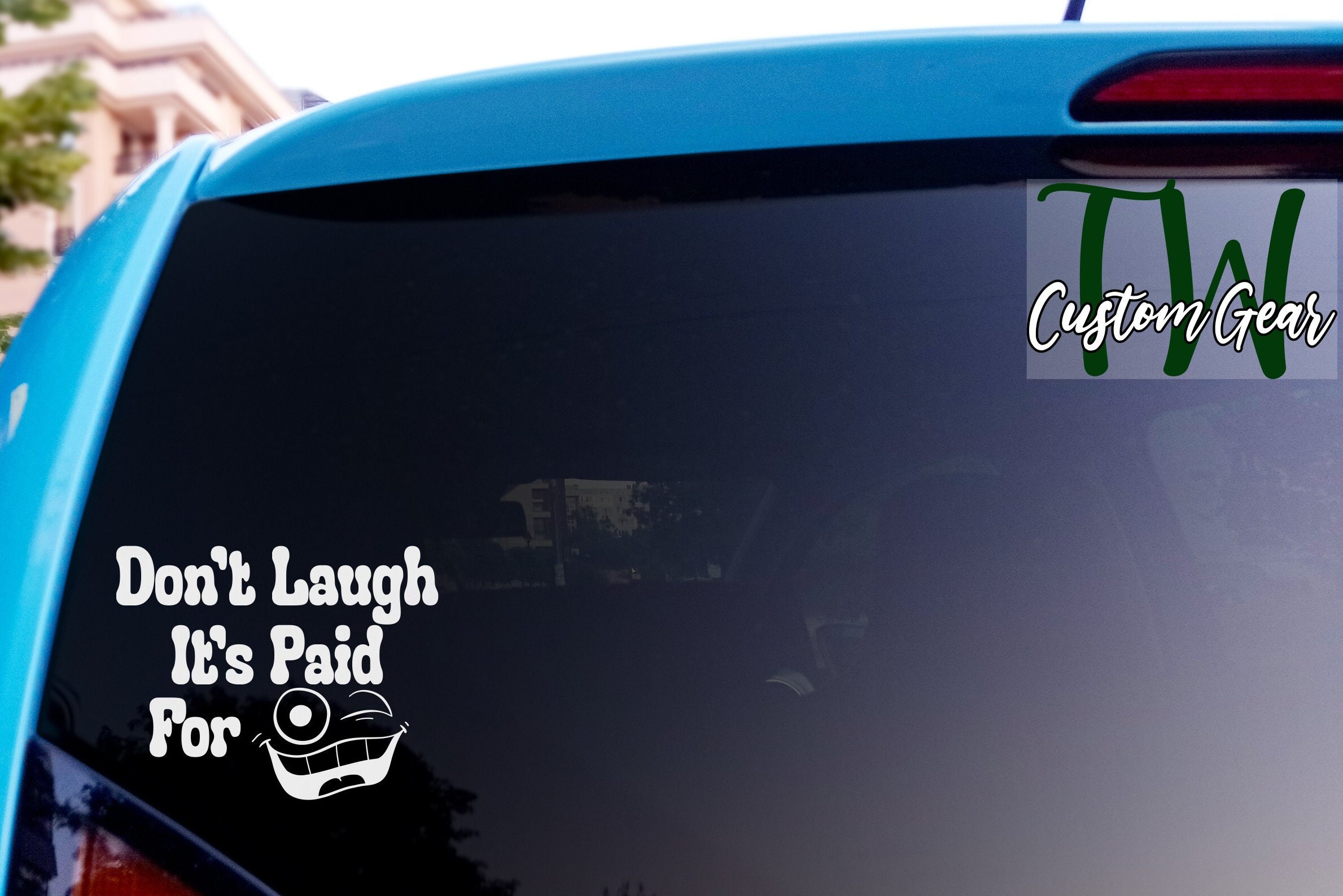 Don't Laugh It's Paid for Vinyl Car Decal. Funny Car Window Decal ...
