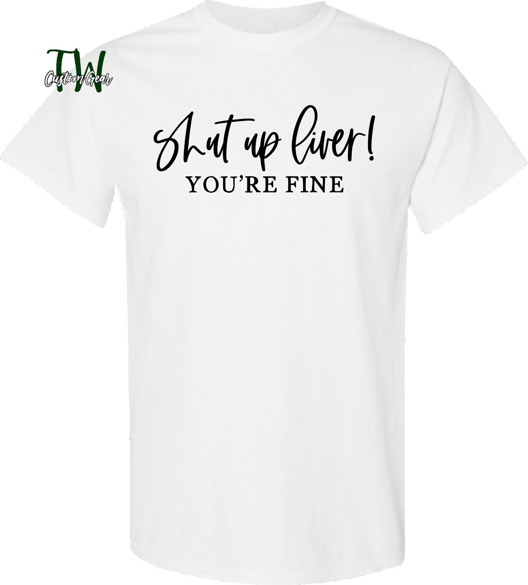 Shut Up Liver Youre Fine St Patricks Day T Shirt Green St Patricks