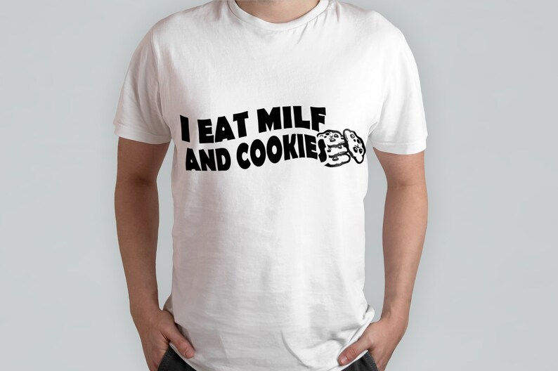I Eat Milf And Cookies Svg Cut File Milf And Cookies Svg I Eat Cookies And Milfs Svg Hot Mom Svg