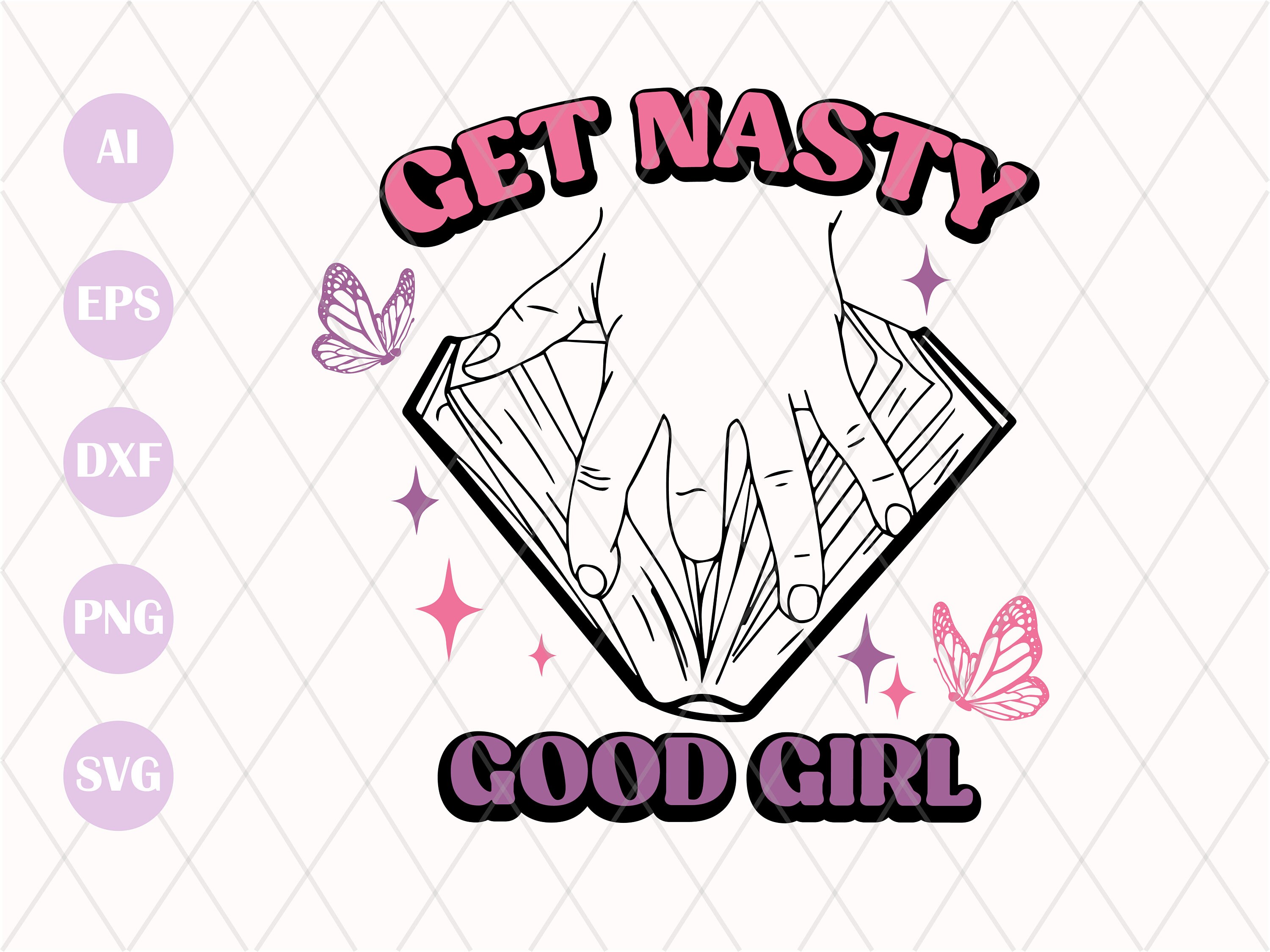 Get Nasty SVG PNG Get Nasty Good Girl PNG Book Lover Svg Png Good Girl ...