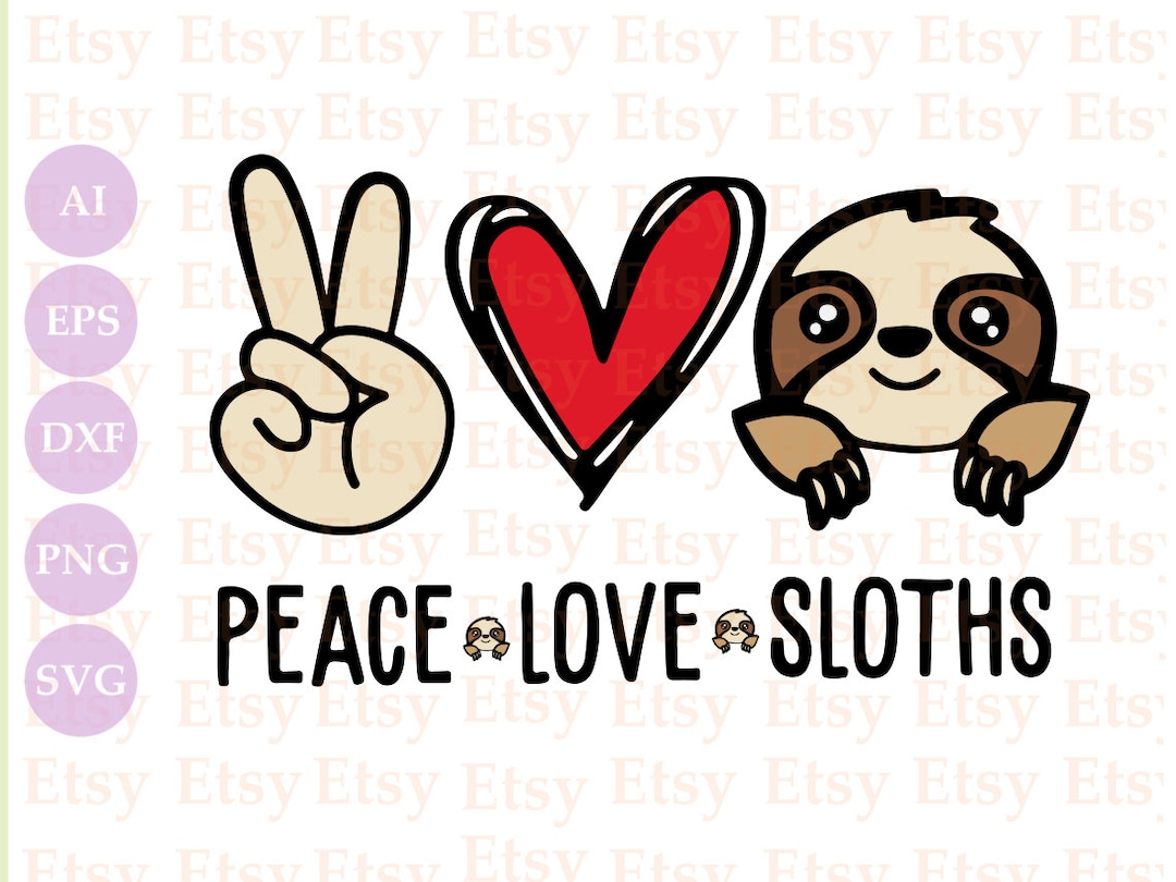 Peace Love Sloth SVG Cut File Sloth Saying SVG Sloth Lover SVG Hand ...