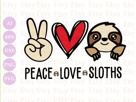 Peace Love Sloth SVG Cut File Sloth Saying SVG Sloth Lover | Etsy