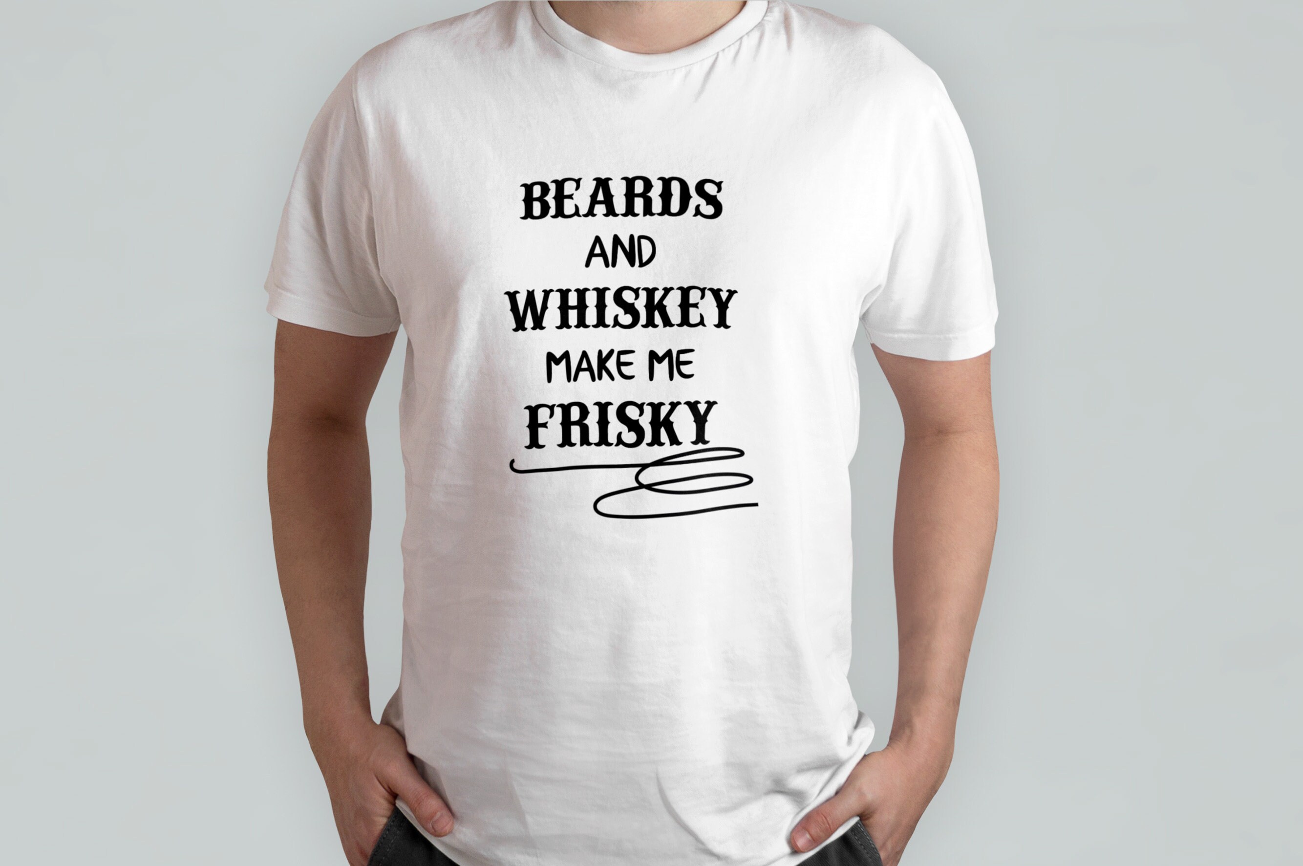 Beards And Whiskey Make Me Frisky Svg Cut File Whiskey Svg Etsy