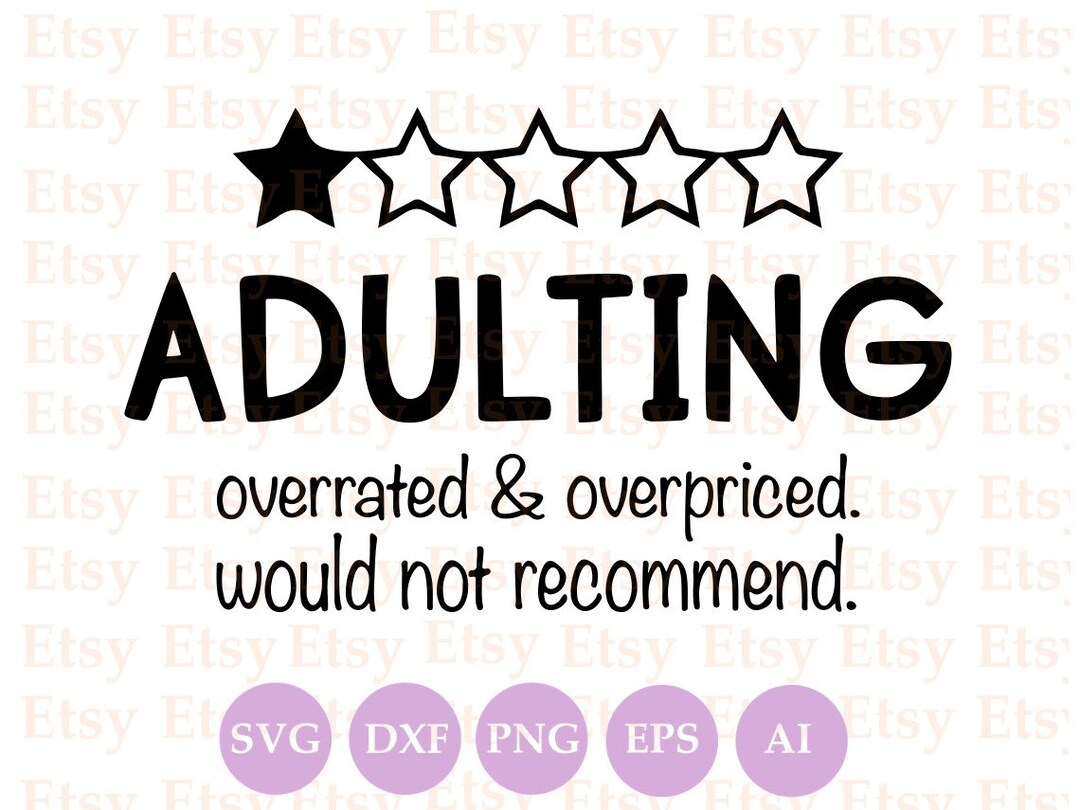 Adulting Overrated and Overpriced Would Not Recommend Svg Cut File ...