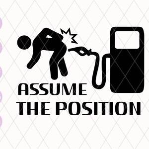 Funny Gas SVG Gas Prices Svg Assume the Position Svg Funny Fuel Svg Gas ...