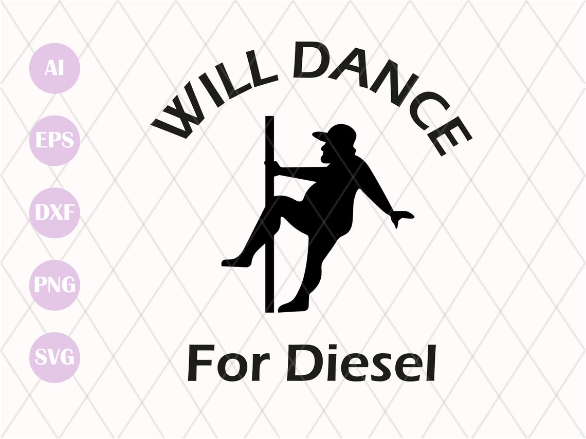 I Will Dance for Diesel Svg Cut File Fat Man Pole Dance Svg Funny ...