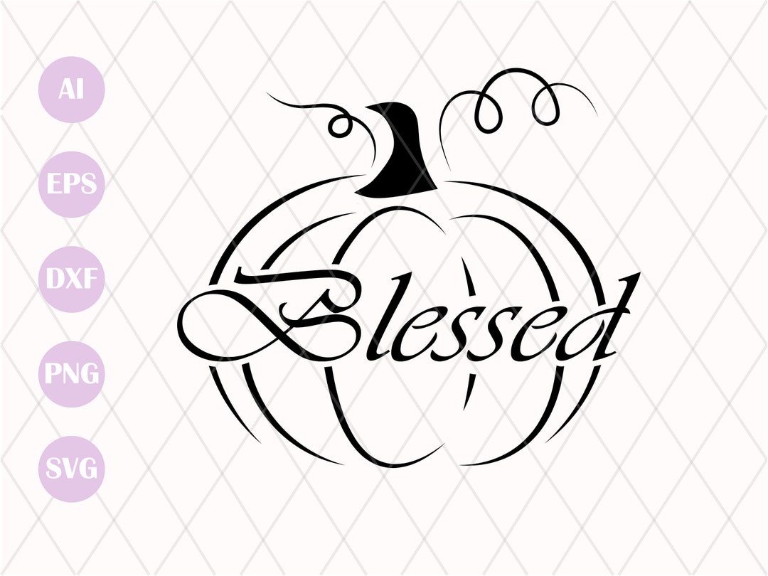 Blessed Pumpkin Svg Halloween Pumpkin Svg Thanksgiving SVG - Etsy
