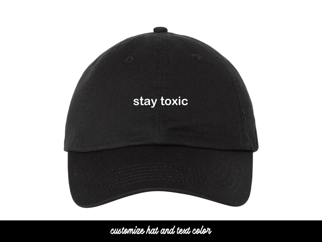 Stay Toxic - Embroidered Cap - Etsy