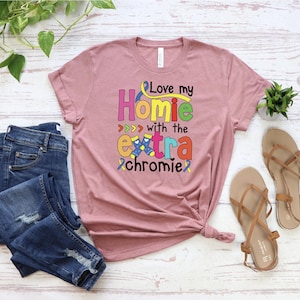 Love My Homie With the Extra Chromie Shirt, Down Syndrome Shirt, Down ...