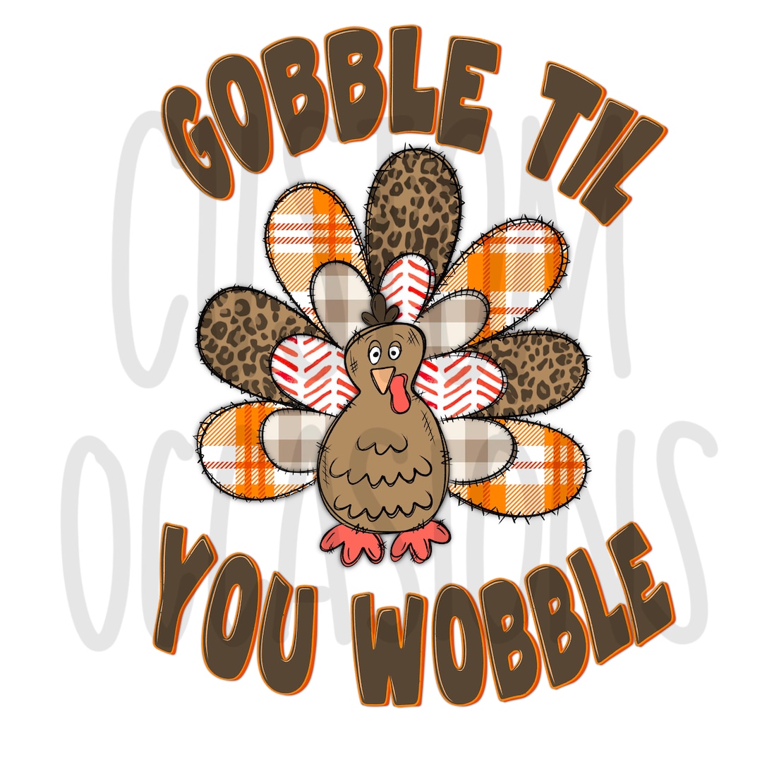 Gobble Til You Wobble Thanksgiving PNG - Etsy