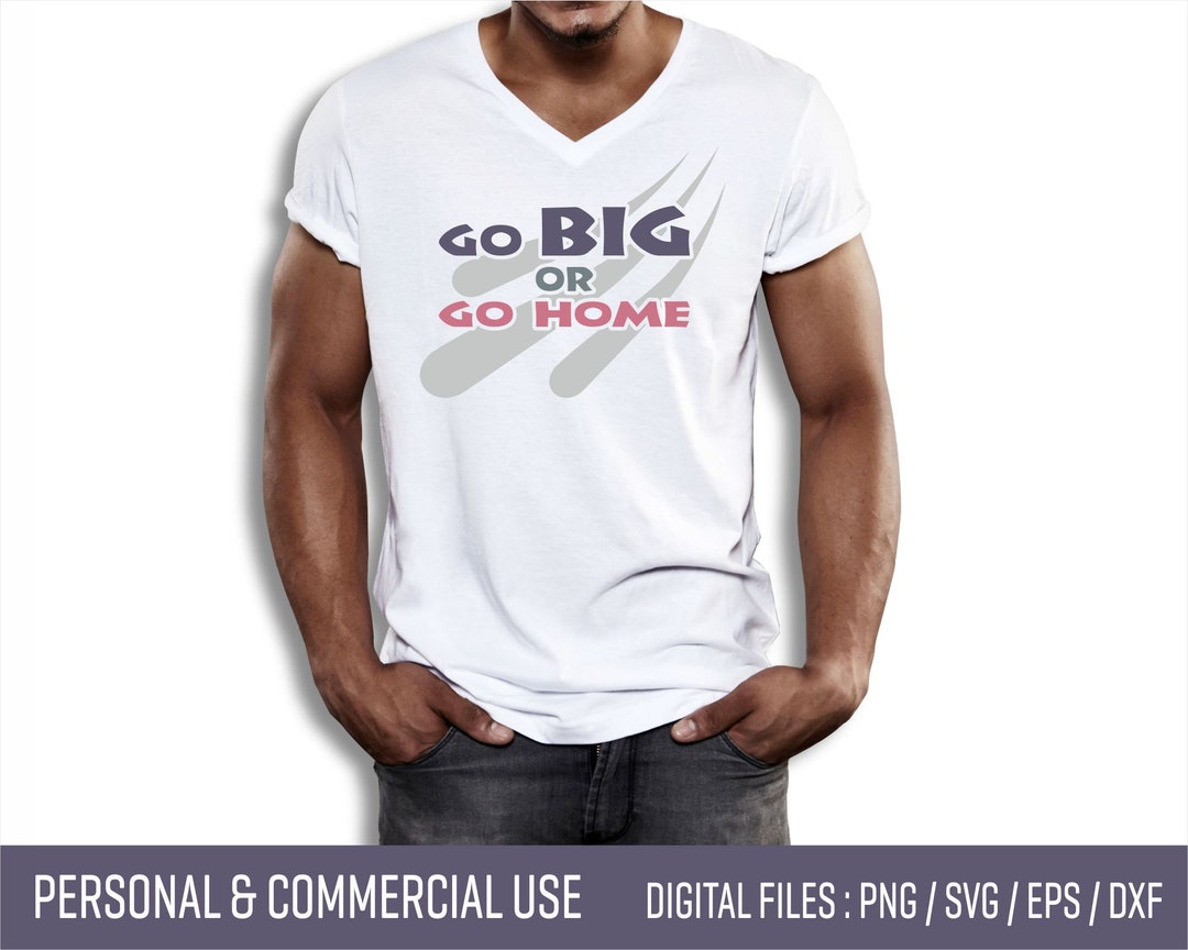 Go Big or Go Home SVG Pack SVG for Cricut T-shirt Bag - Etsy