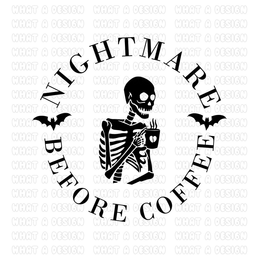 Nightmare Before Coffee SVG | Halloween Svg | Skull SVG | Funny Coffee ...