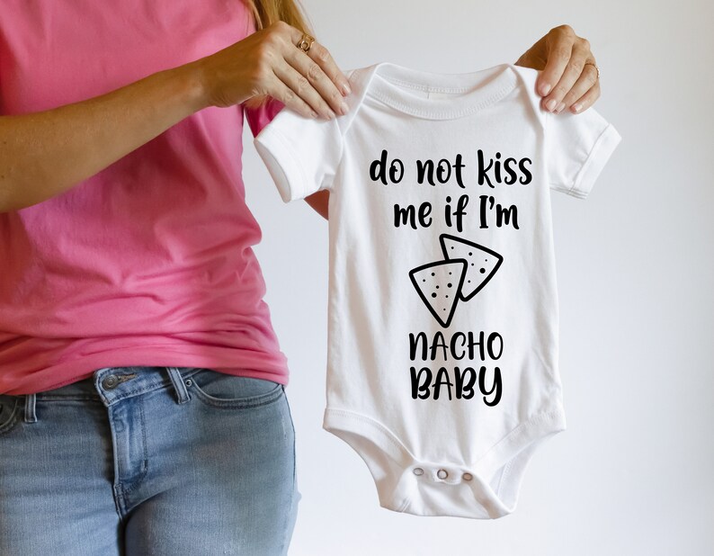Do Not Kiss Me If I'm Nacho Baby Svg, Baby Onesie Svg, Digital Download ...