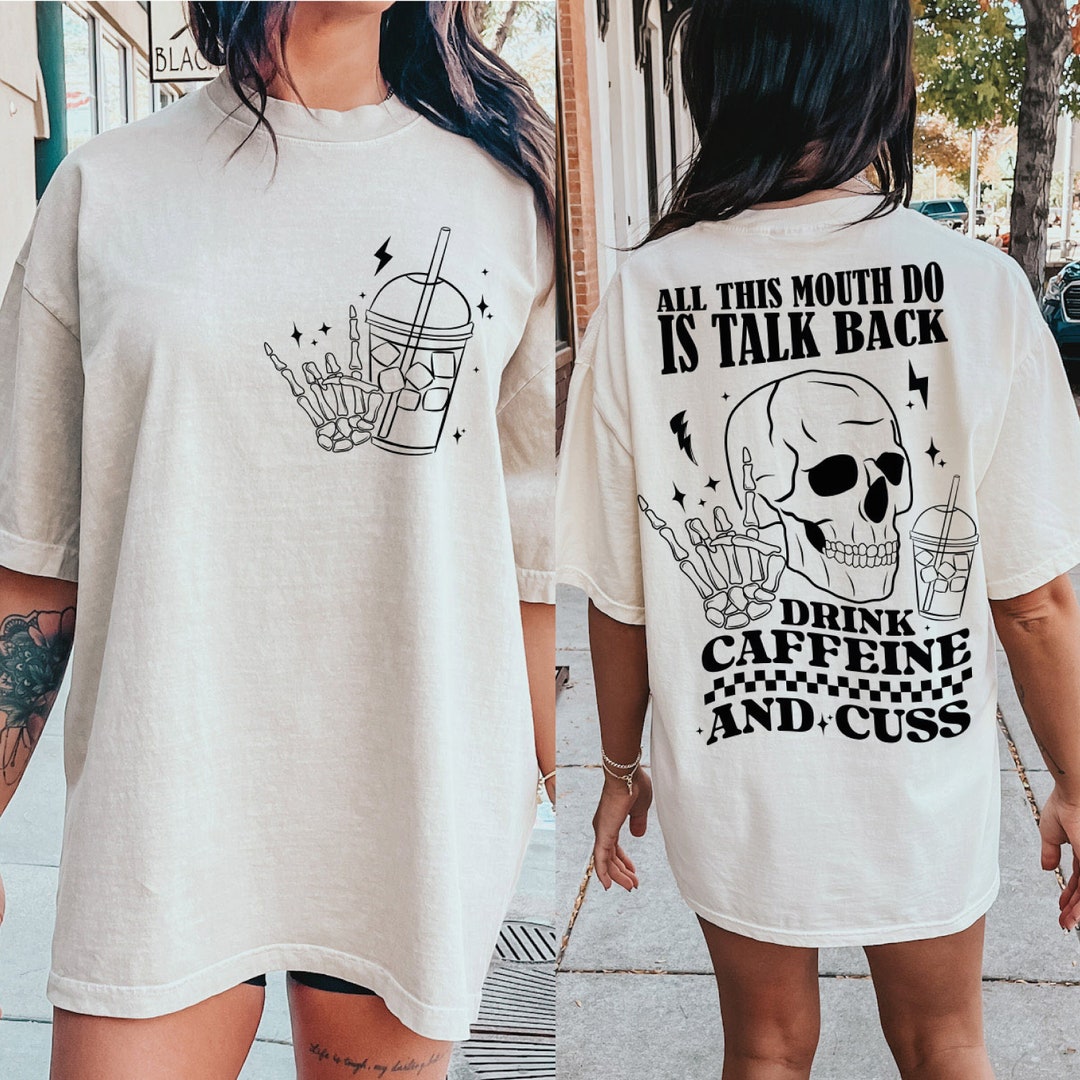 All This Mouth Do is Talk Back Drink Caffein and Cuss SVG PNG Caffeine ...