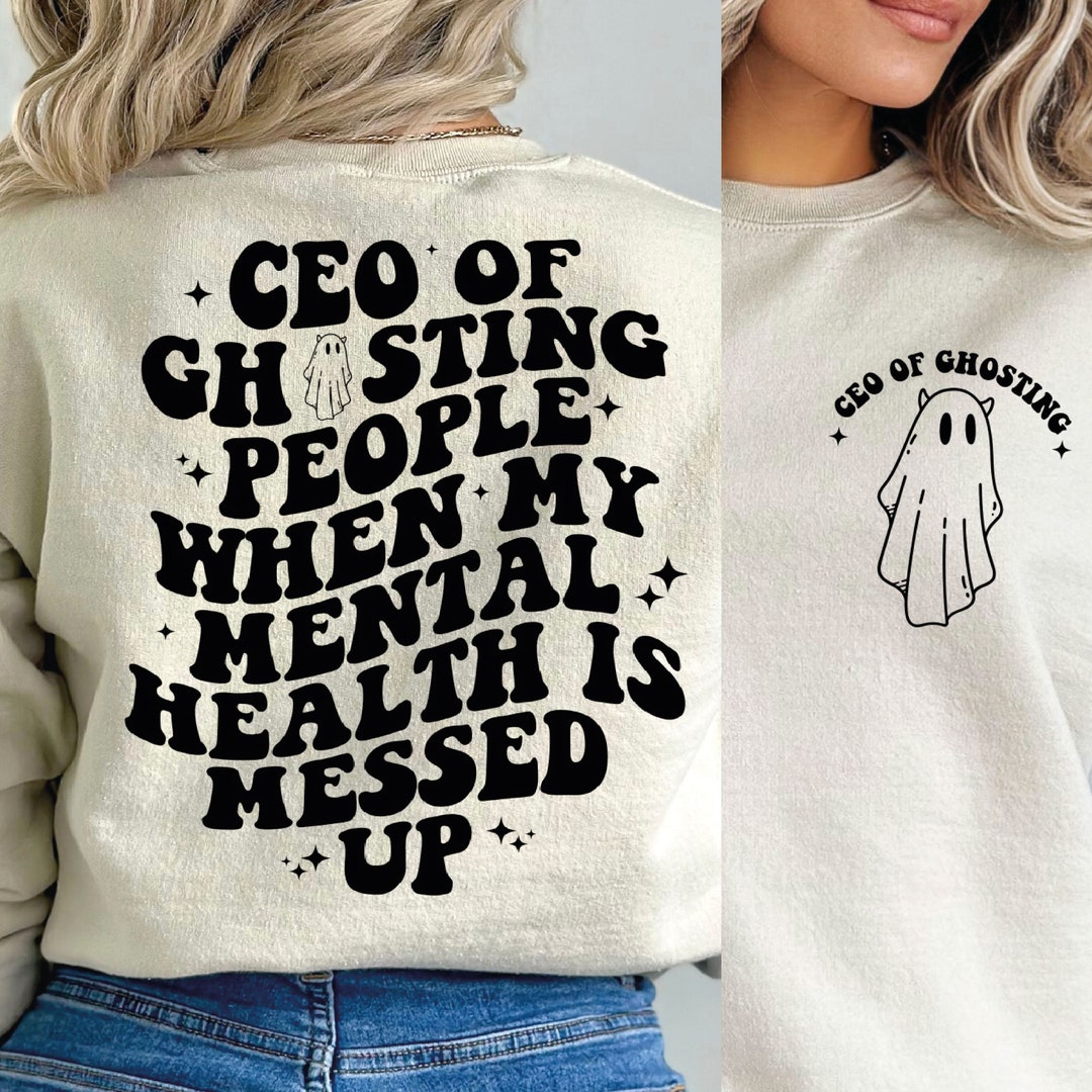 CEO of Ghosting People When My Mental Health is Messed up SVG, Ghosting ...
