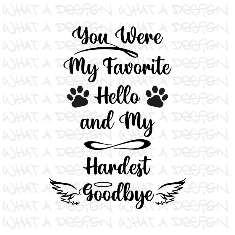 You Were My Favorite Hello and My Hardest Goodbye Pet Dog Cat Rip SVG ...
